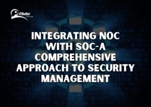 Integrating NOC with SOC - A Comprehensive Guide