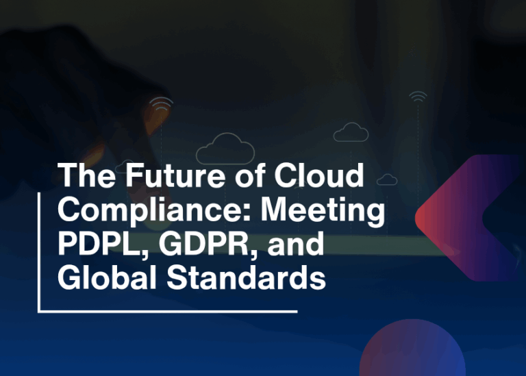 Future of Cloud Compliance: How to Meet PDPL, GDPR