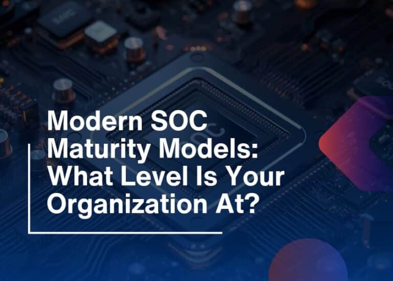 SOC Maturity Model: Modern Levels Every Organization