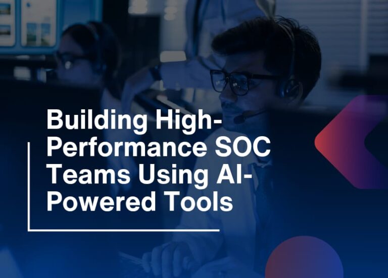 SOC Tools: Building High-Performance SOC Teams