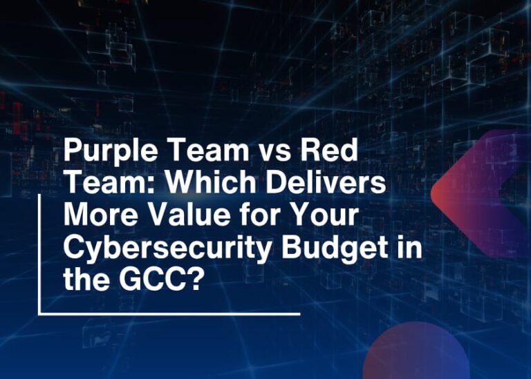 Purple vs Red Team: Which Delivers More Value in the GCC?