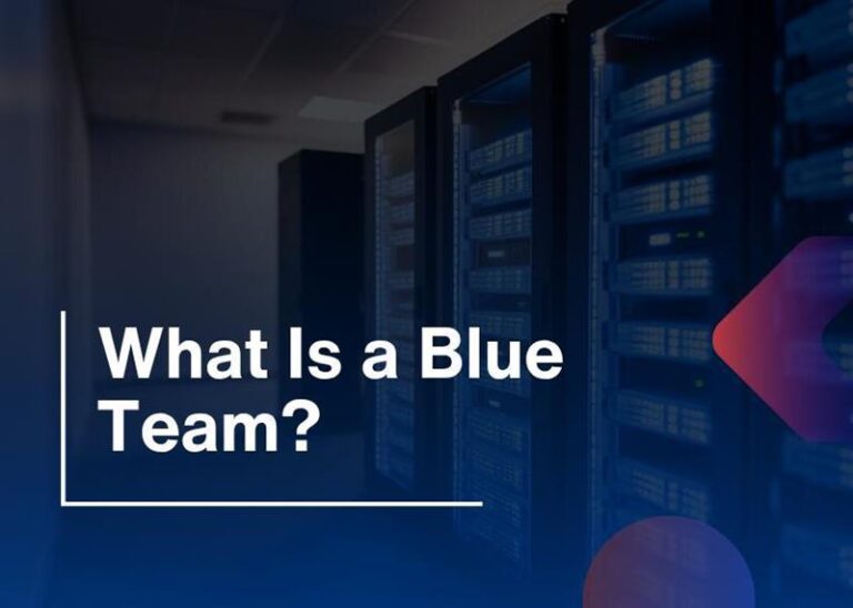 Blue Team in Cybersecurity: Roles, Tools & Benefits Guide